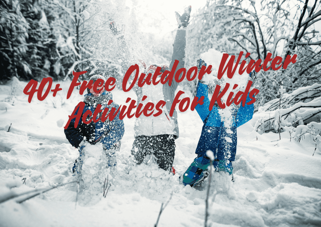 40+ Free Outdoor Winter Activities for Kids - My Blog